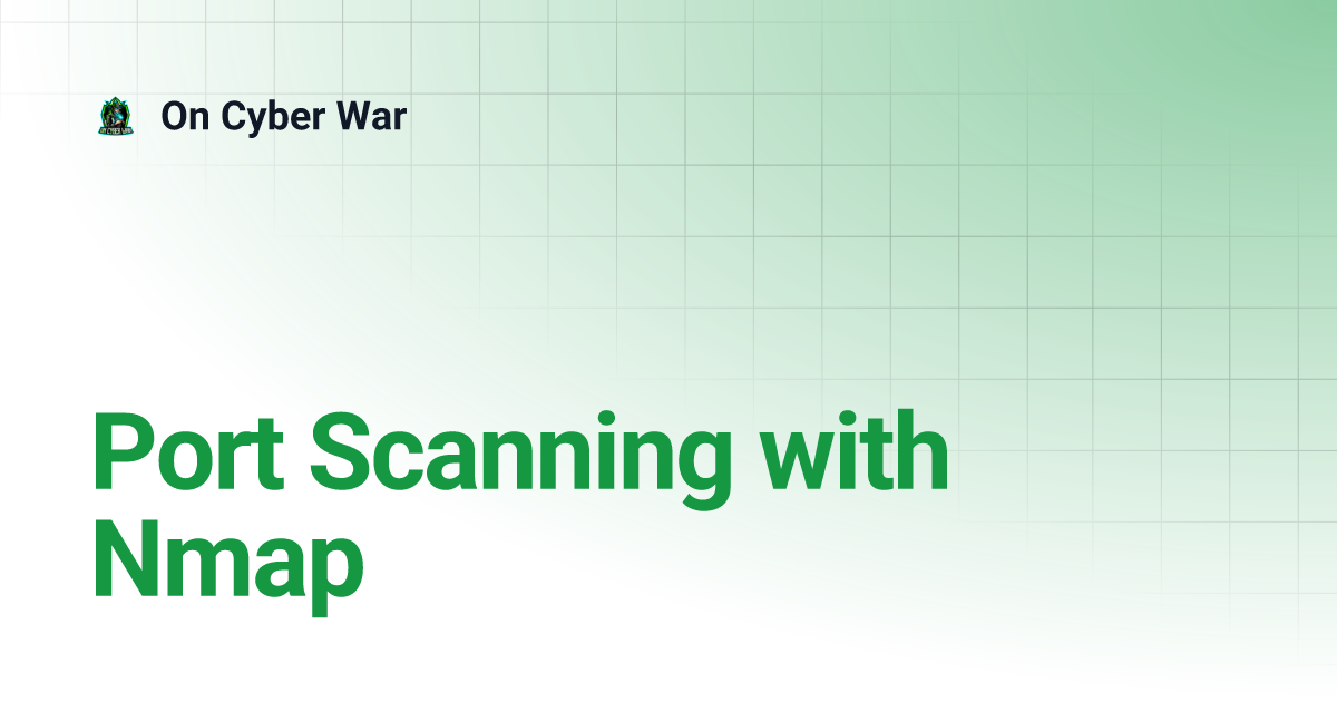 Port Scanning with Nmap | On Cyber War